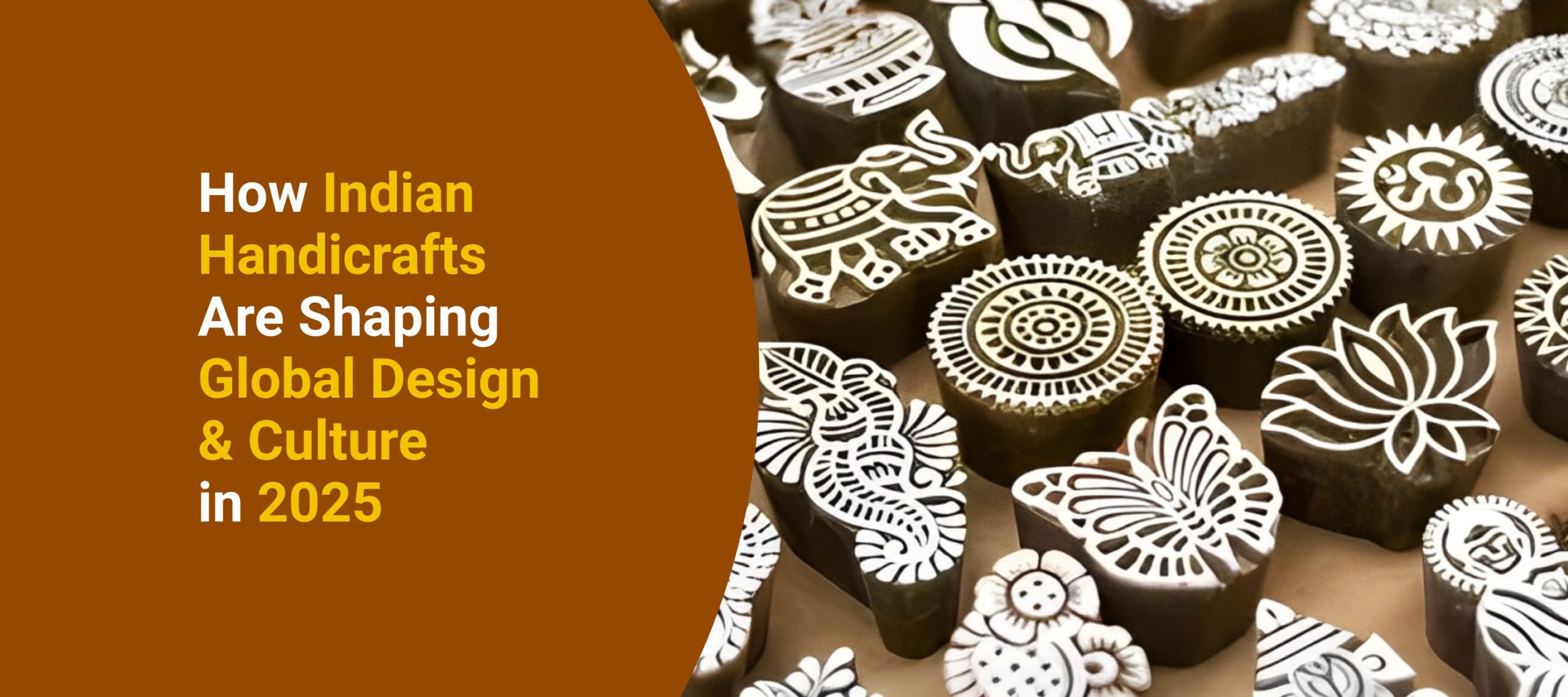 How Indian Handicrafts Are Shaping Global Design & Culture in 2025