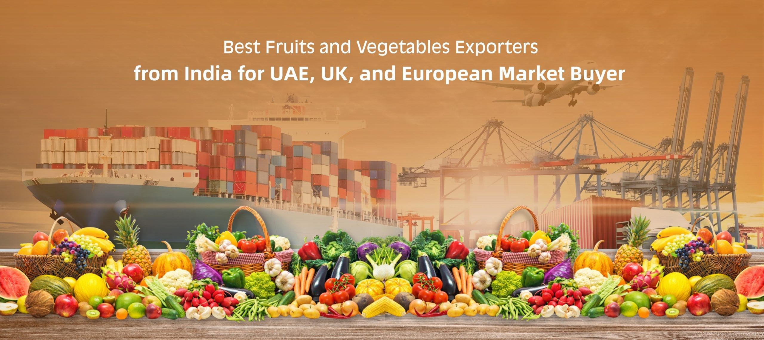 Best Fruits & Vegetables Exporters From India For UAE & UK